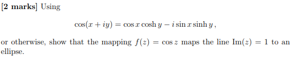 Solved [2 marks] Using cos(x iy) cos cosh y isin r sinhy or | Chegg.com