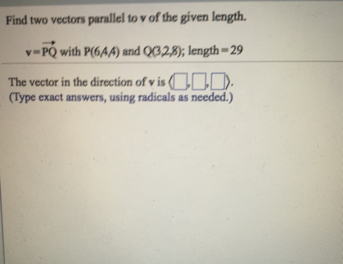 Solved Find two vectors parallel to v of the given length. | Chegg.com
