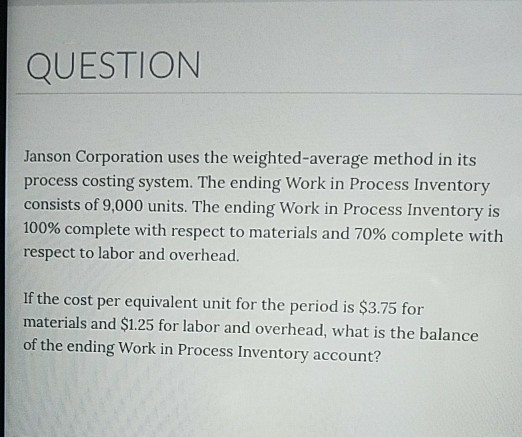 Solved QUESTION Janson Corporation uses the weighted-average | Chegg.com Solved QUESTION Janson Corporation uses the weighted-average | Chegg.com