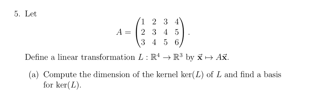 Solved 5. Let 1 2 3 4 A=1234 3 4 56 Define a linear | Chegg.com