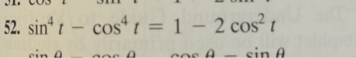 Solved 52. sin^4t-cos^4t=1-2 cos^2t | Chegg.com