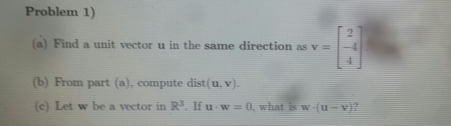 Solved Problem 1) 2) (a) Find a unit vector u in the same | Chegg.com