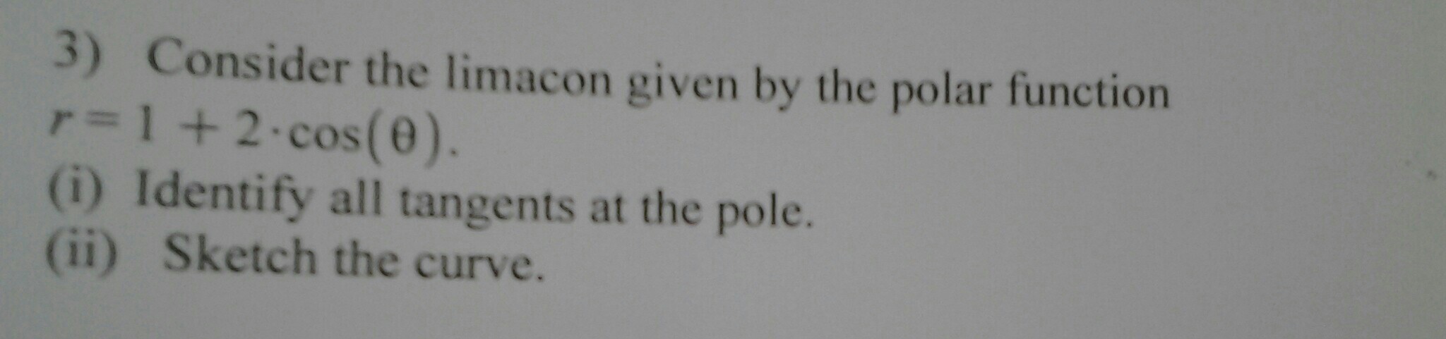 Solved 3) Consider the limacon given by the polar function | Chegg.com Solved 3) Consider the limacon given by the polar function | Chegg.com