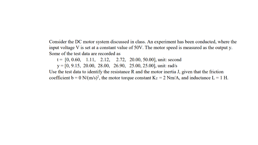 Solved Consider the DC motor system discussed in class. An | Chegg.com