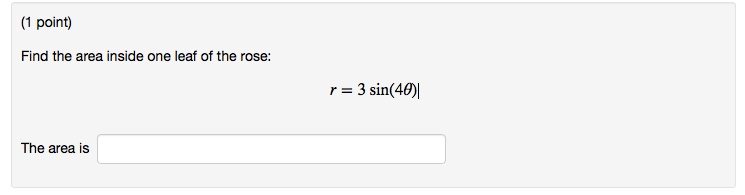 Solved Find the area inside one leaf of the rose: 3 sin 40 | Chegg.com
