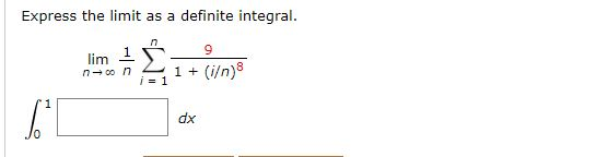 Solved Express the limit as a definite integral. 9 i=1 dx 0 | Chegg.com