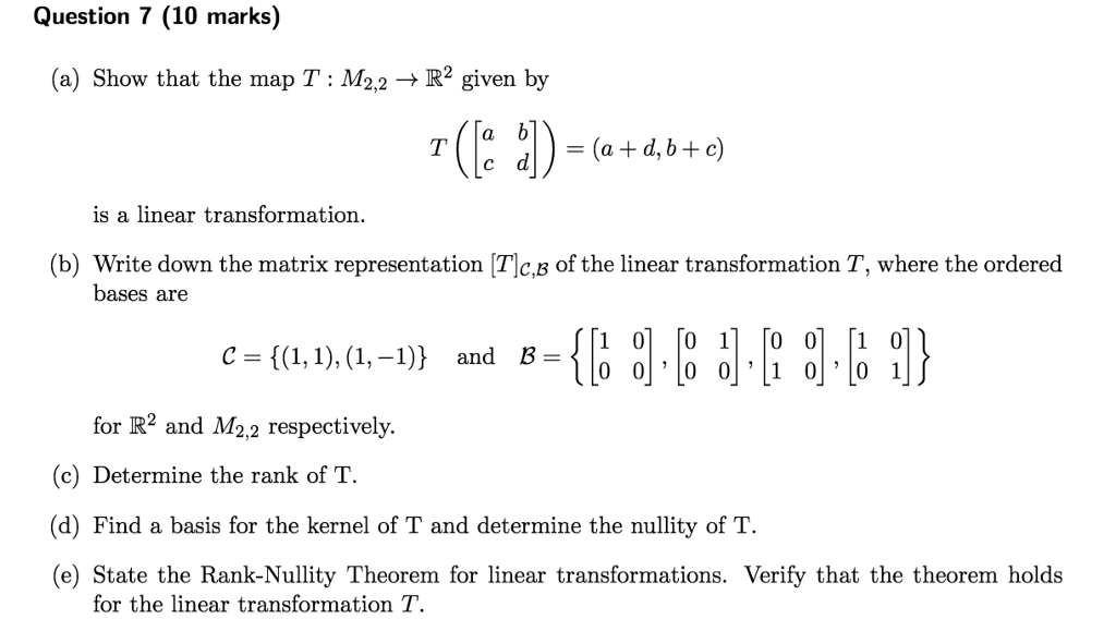 Solved Question 7 (10 marks) (a) Show that the map T : M2,2 | Chegg.com