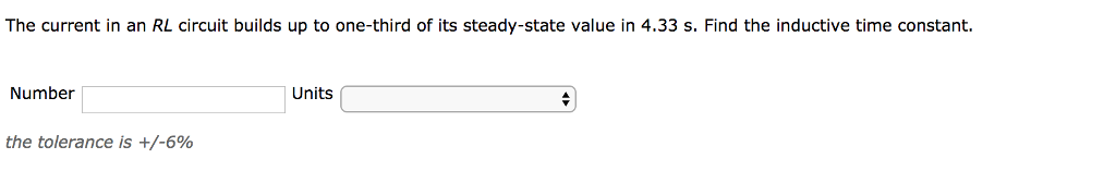 Solved The current in an RL circuit builds up to one-third | Chegg.com