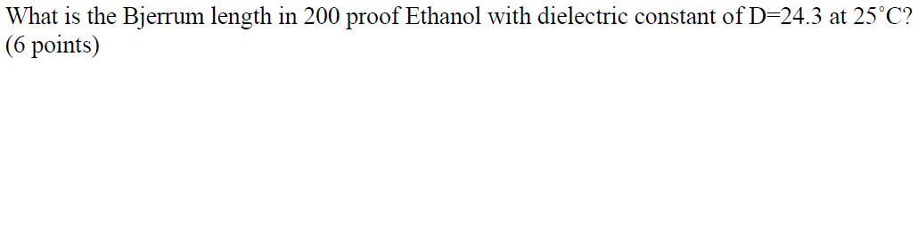 Solved What is the Bjerrum length in 200 proof Ethanol with | Chegg.com