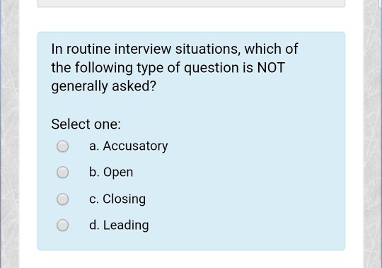 Solved In routine interview situations, which of the | Chegg.com