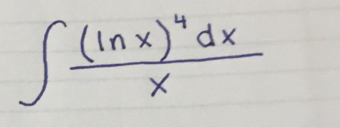 Solved Integral (Inx)^4 dx/X | Chegg.com