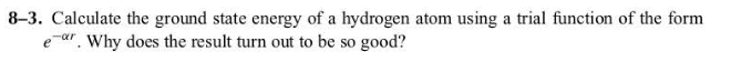 Solved Calculate the ground state energy of a hydrogen atom | Chegg.com