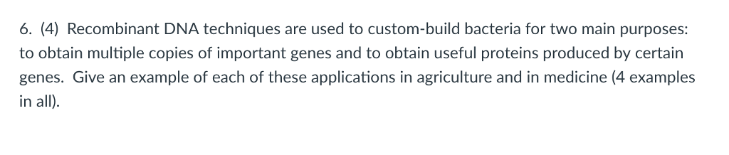 Solved 6. (4) Recombinant DNA techniques are used to | Chegg.com
