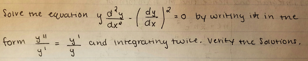 Solved Solve the equation y d^2y/dx^2 - (dy/dx)^2 = 0 by | Chegg.com