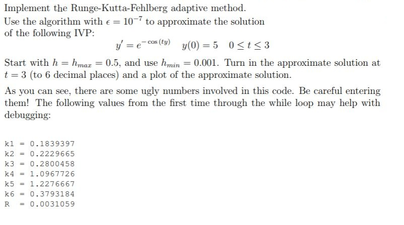 Solved Implement the Runge-Kutta-Fehlberg adaptive method. | Chegg.com Solved Implement the Runge-Kutta-Fehlberg adaptive method. | Chegg.com