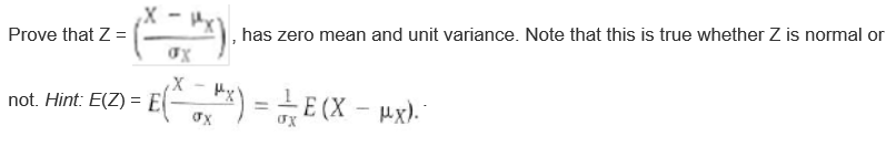 Solved Prove that Z = (X - mu_X/sigma_X), has zero mean and | Chegg.com