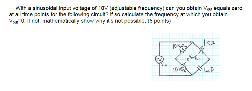 Solved With a sinusoidal input voltage of 10V (adjustable | Chegg.com
