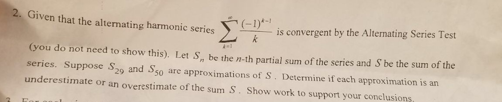 Solved 2. Given that the alternating harmonic series (-1-1 | Chegg.com