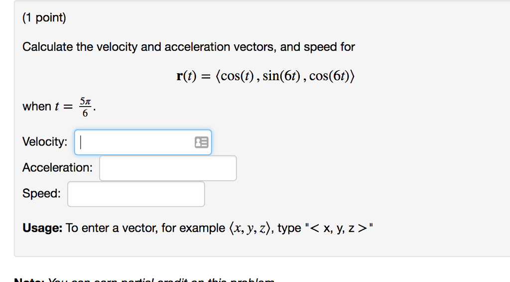 Solved (1 point) Calculate the velocity and acceleration | Chegg.com
