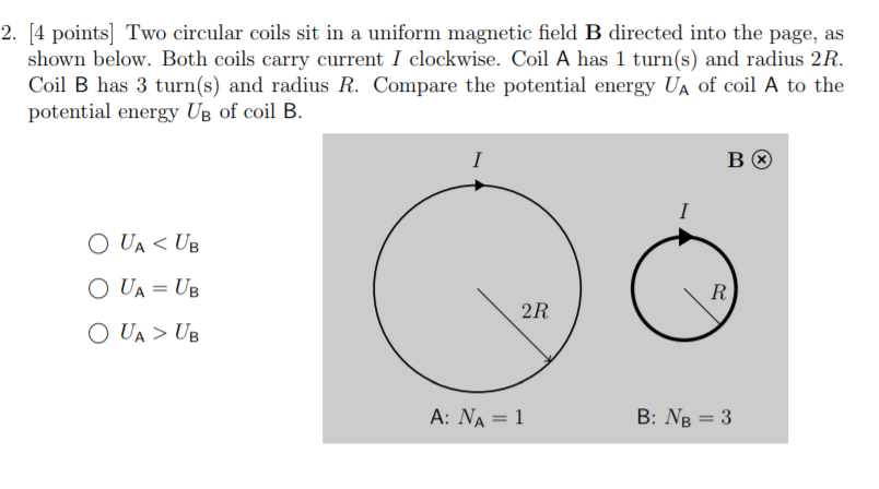 Solved 2. 4 points Two circular coils sit in a uniform | Chegg.com