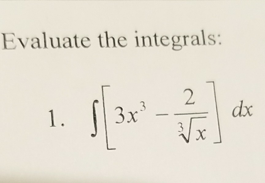 Solved Evaluate the integrals: Integral [3x^3 - 2/3 | Chegg.com