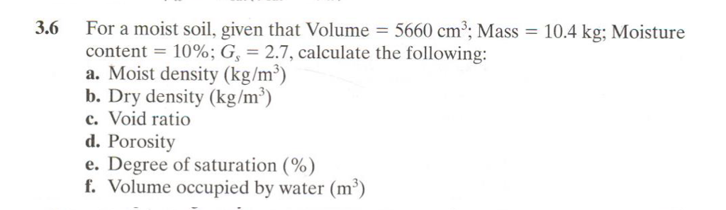 Solved For a moist soil, given that Volume = 5660 cm^3 Mass | Chegg.com