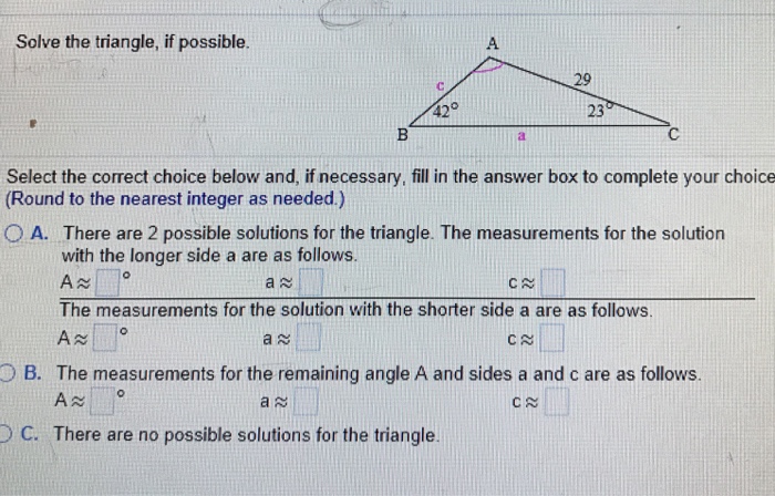 Solved Solve the triangle, if possible. Select the correct | Chegg.com