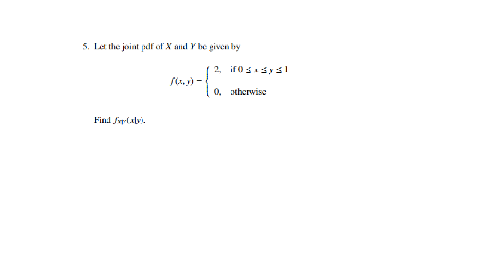 Solved 5·Let the joint pdf ufX and Y be given by Fix, y) 0, | Chegg.com