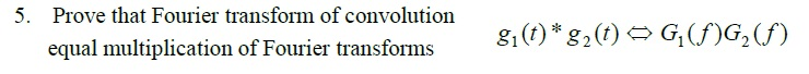 Solved Prove that the fourier transform of convolution | Chegg.com