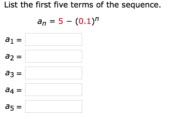 Solved List the first five terms of the sequence. a_n = 5 - | Chegg.com