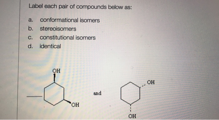 Solved Label each pair of compounds below as: a. | Chegg.com