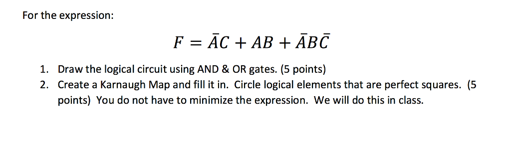 Solved For the expression: F = A bar C + AB + A bar BC bar | Chegg.com