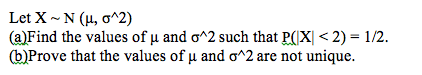 Solved Let X tilde N (mu, sigma^2) Find the values of mu and | Chegg.com