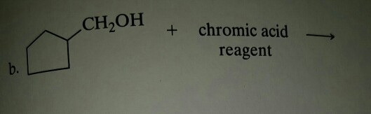 Solved CH OH chromic acid-→ reagent b. | Chegg.com