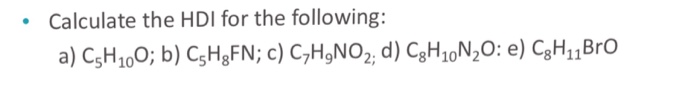 Solved Calculate the HDI for the following: C_5H_10O; | Chegg.com