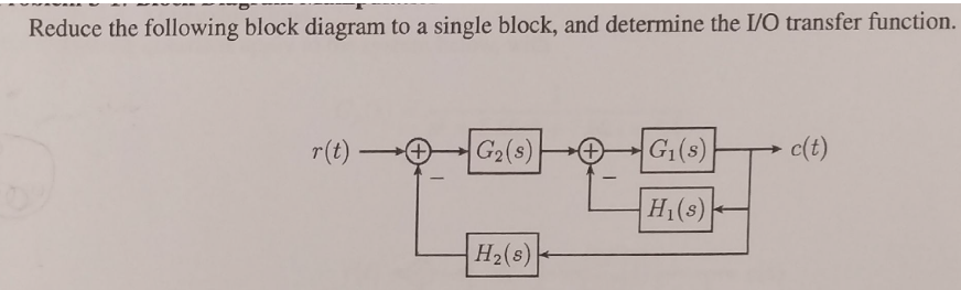 Solved Reduce the following block diagram to a single block, | Chegg.com