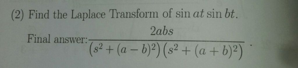 Solved Find the Laplace Transform of sin at sin bt. | Chegg.com