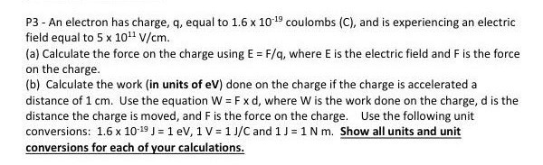 Solved P3-An electron has charge, q, equal to 1.6 x1019 | Chegg.com