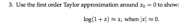 Solved 3. Use the first order Taylor approximation around xo | Chegg.com