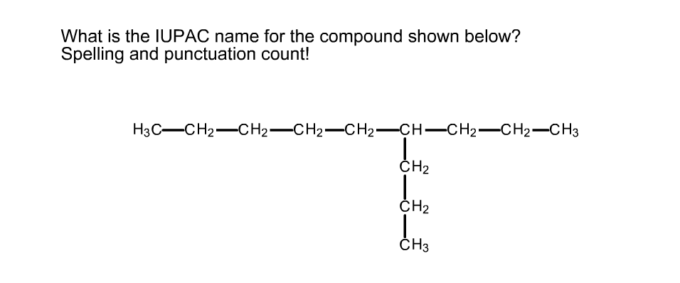 Solved What is the IUPAC name for the compound shown below? | Chegg.com