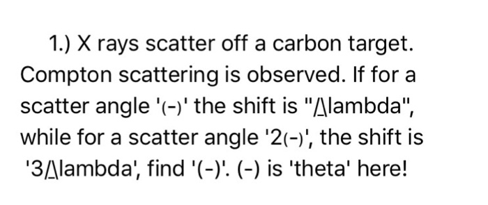 Solved X rays scatter off a carbon target. Compton | Chegg.com