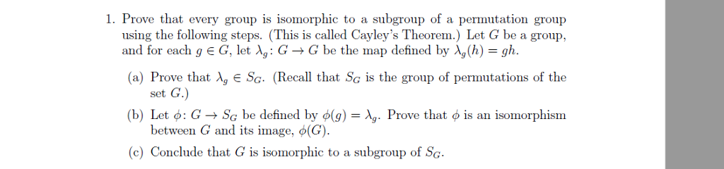 Solved 1. Prove that every group is isomorphic to a subgroup | Chegg.com