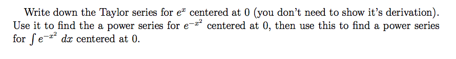 Solved Write down the Taylor series for e^x centered at 0 | Chegg.com