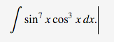 Solved integral sin^7 x cos^3 x dx. | Chegg.com