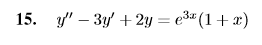 Solved y" - 3y' + 2y = e^3x(1 + x) | Chegg.com