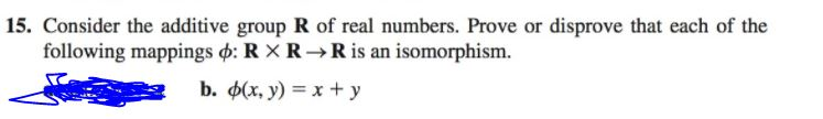 Solved 15. Consider the additive group R of real numbers. | Chegg.com