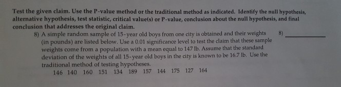 Solved Test the given claim. Use the P-value method or the | Chegg.com