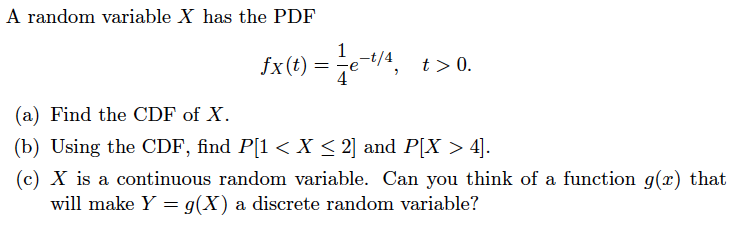 Solved A random variable X has the PDF fx (t)-e-t/4, t 〉 0 | Chegg.com