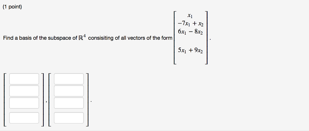 Solved Find a basis of the subspace of ℝ4 consisiting of all | Chegg.com