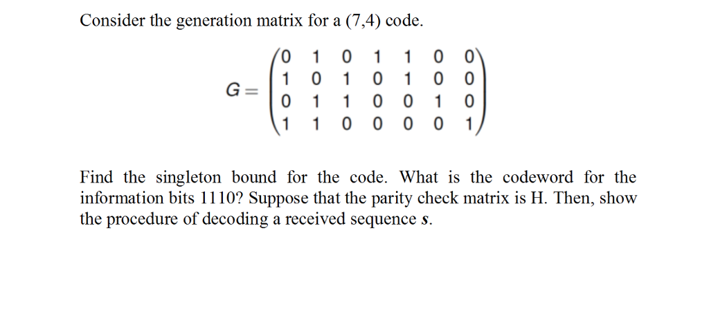 Solved Consider the generation matrix for a (7,4) code. 0 1 | Chegg.com